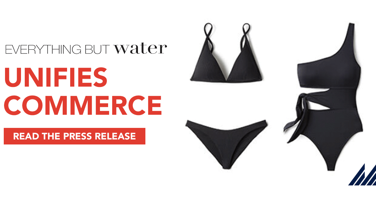 Everything But Water Achieves Unified Commerce with Manhattan’s Retail ...